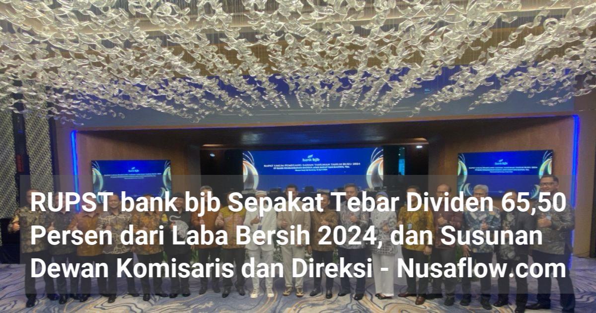 RUPST bank bjb Sepakat Tebar Dividen 65,50 Persen dari Laba Bersih 2024, dan Susunan Dewan ...